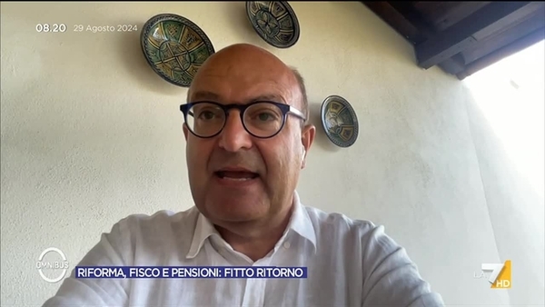 Riforma, fisco e pensioni: fitto ritorno - Omnibus, 29/08/2024